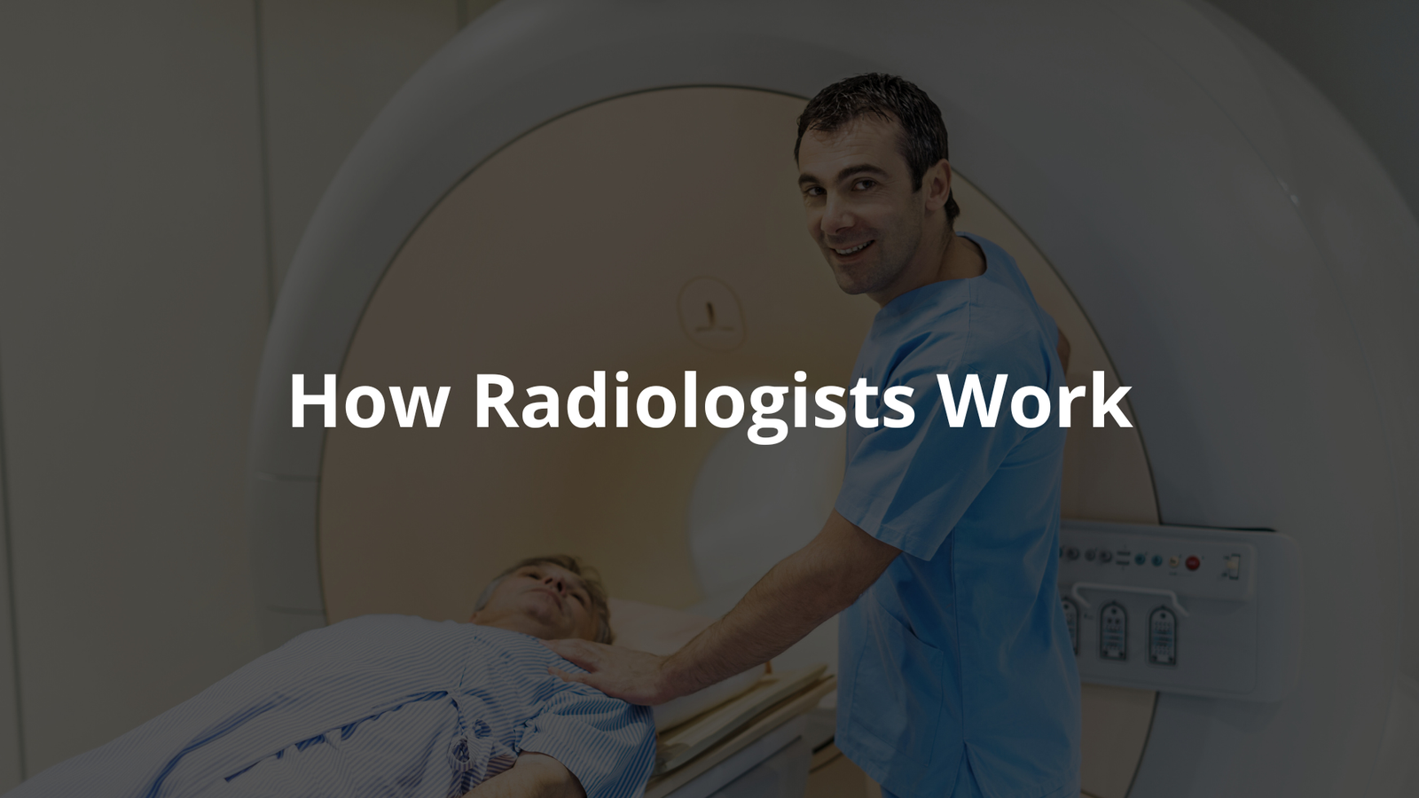 The Radiologist Role: A Vital Part of Patient Care
